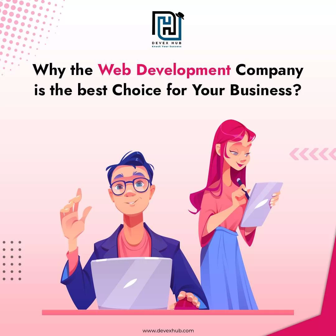 Why a Web Development Company is Ideal for Business Needs